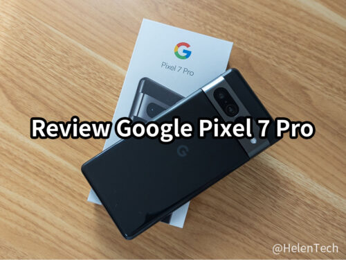 ｢Google Pixel 7 Pro｣をレビュー。変更点は少ないけれど、便利&快適になりました | HelenTech